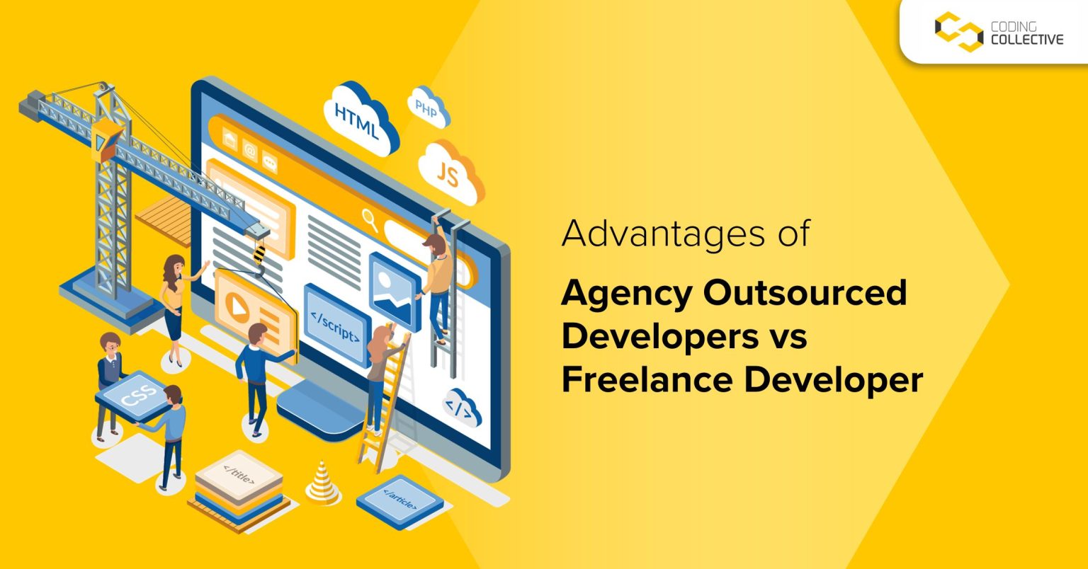Advantages of Agency Outsourced Developers vs Freelance Developer